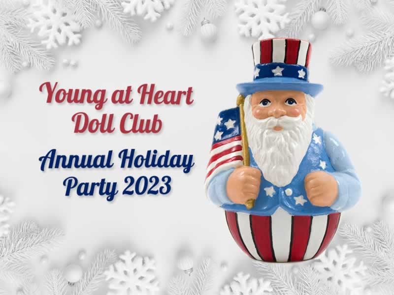 Upcoming Events › Young at Heart Doll Club Annual Holiday Party 2023 ...